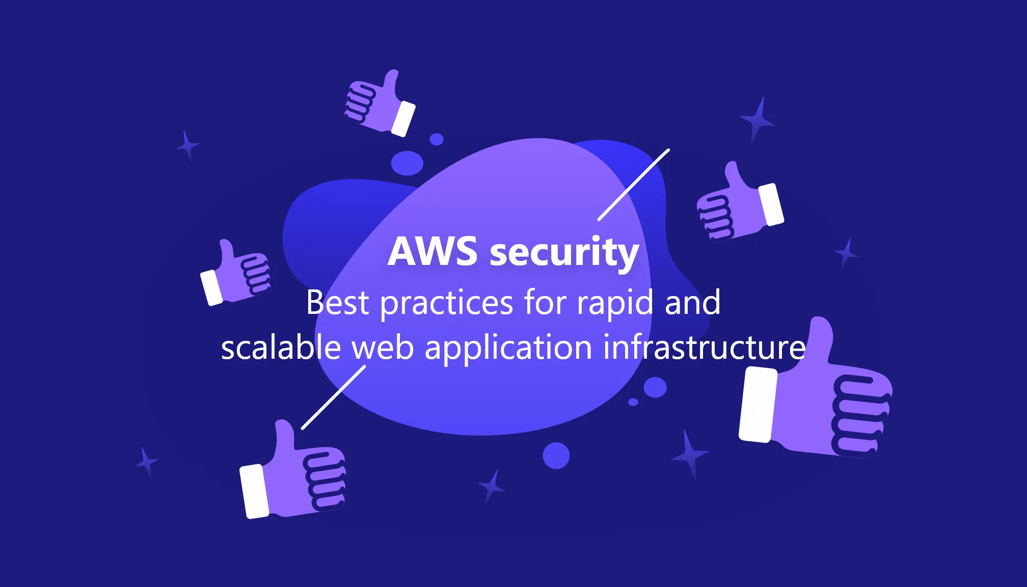 AWS security best practices for rapid and scalable web application infrastructure
